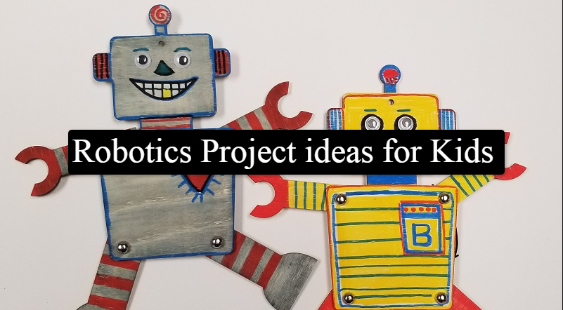 Robotics Project For Kids Robotics Project Ideas For School Kids In 2020